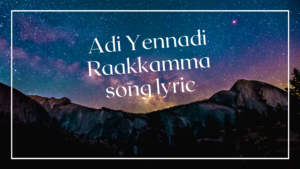 Adi Yennadi Raakkamma song lyric - SourceFB Blog