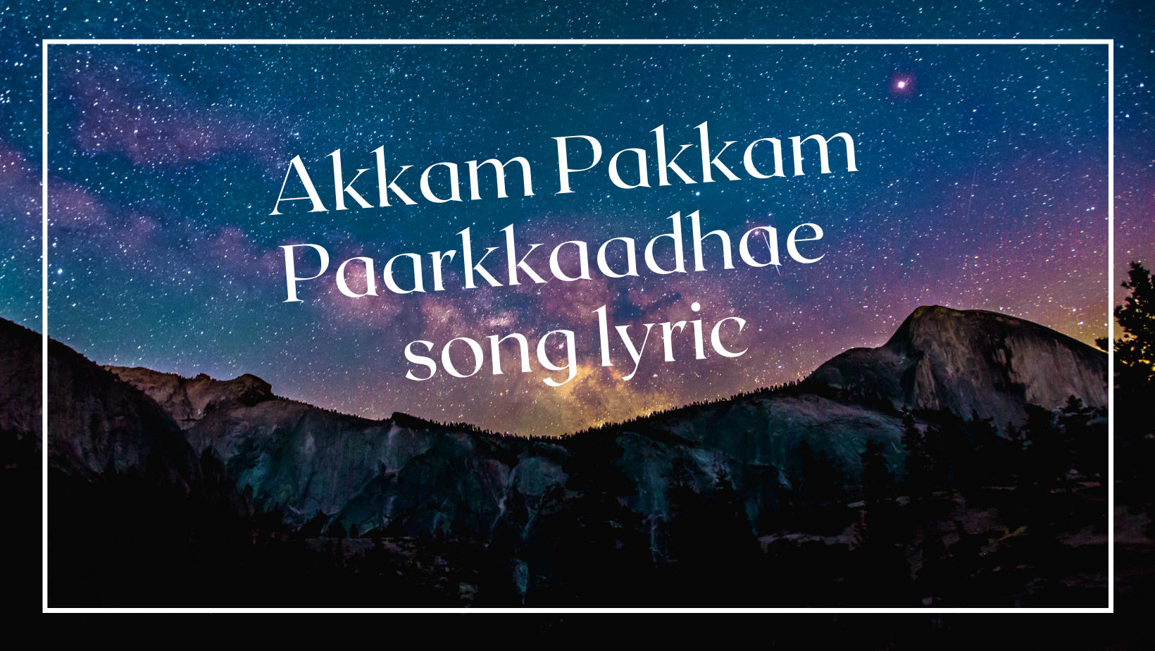 Akkam Pakkam Paarkkaadhae song lyrics in tamil - SourceFB Blog